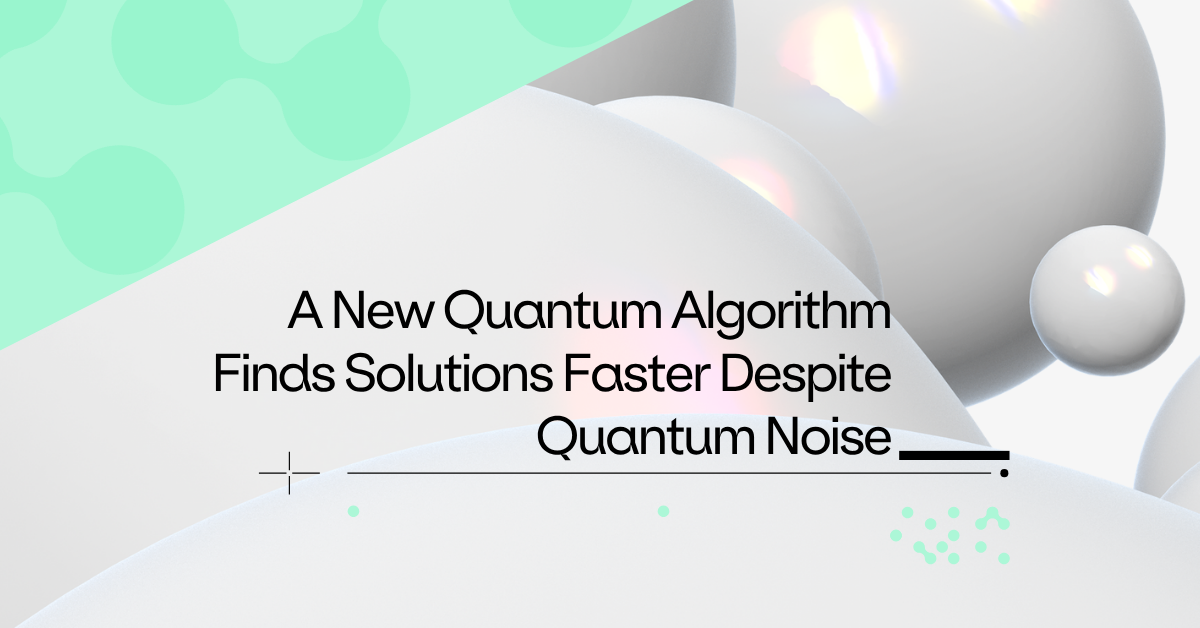 A New Quantum Algorithm Finds Solutions Faster Despite Quantum Noise